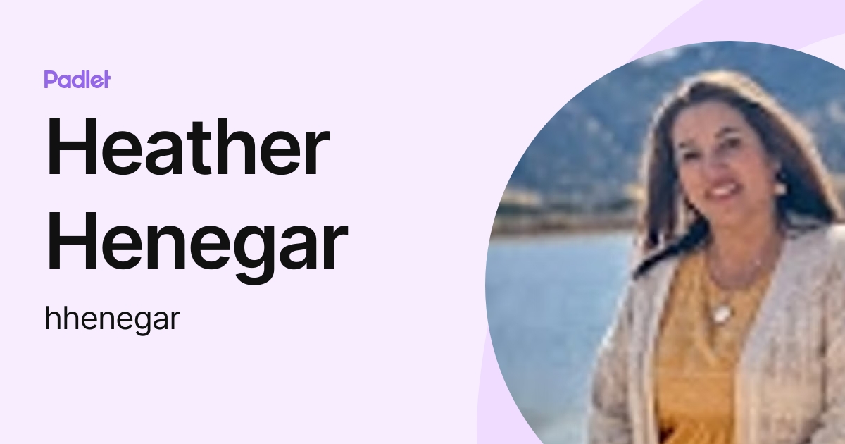 Heather Henegar (hhenegar) profile | Padlet