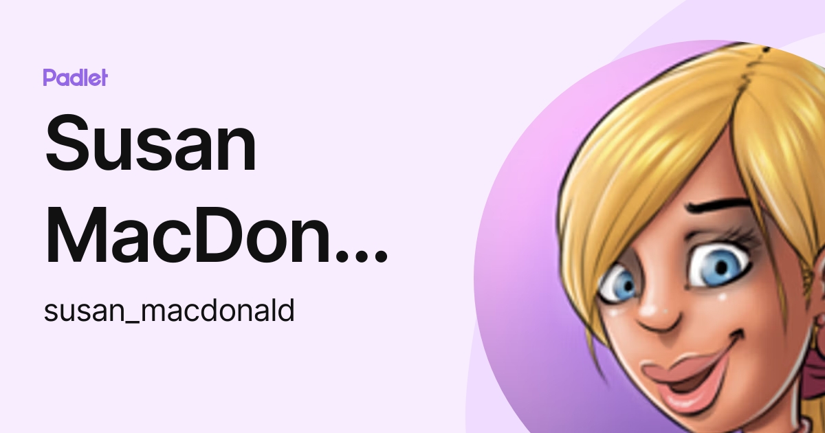 Susan MacDonald (susan_macdonald) profile | Padlet