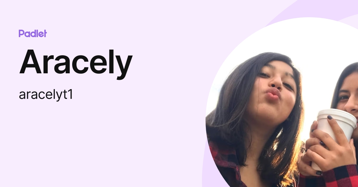 Aracely (aracelyt1) profile | Padlet