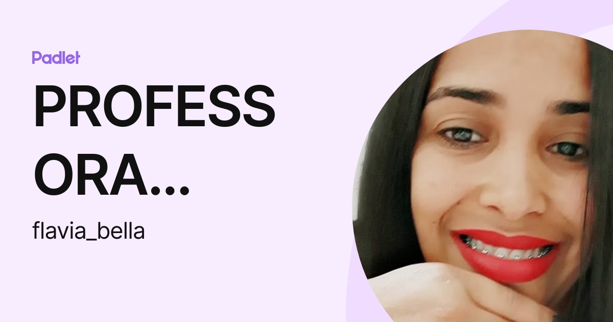 PROFESSORA FLÁVIA SANTANA (flavia_bella) profile | Padlet