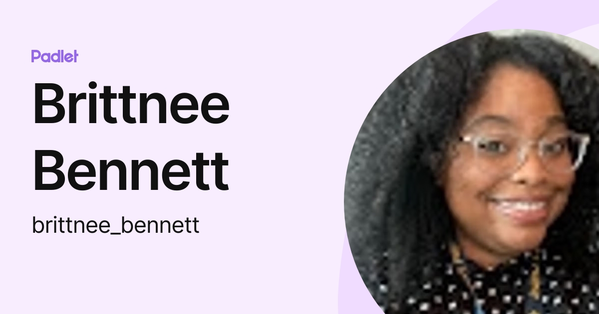 Brittnee Bennett (brittnee_bennett) profile | Padlet