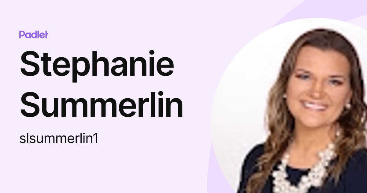 Stephanie Summerlin (slsummerlin1) profile | Padlet