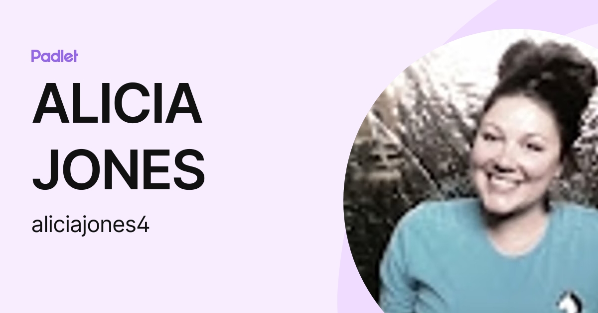 ALICIA JONES (aliciajones4) profile | Padlet