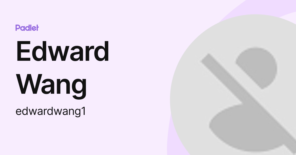 Edward Wang (edwardwang1) profile | Padlet