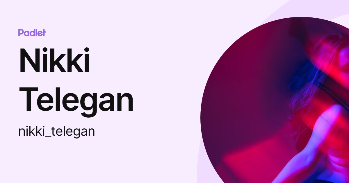 Nikki Telegan (nikki_telegan) profile | Padlet