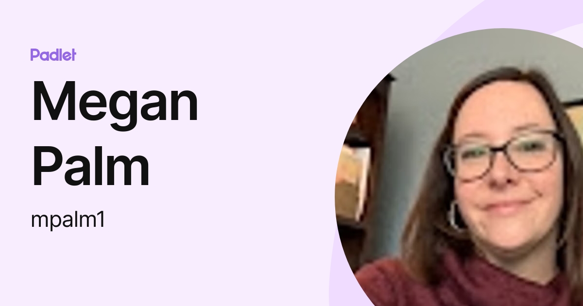 Megan Palm (mpalm1) profile | Padlet
