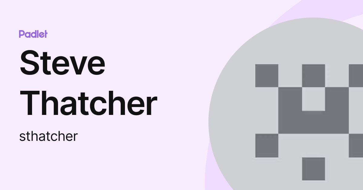 Steve Thatcher (sthatcher) profile | Padlet
