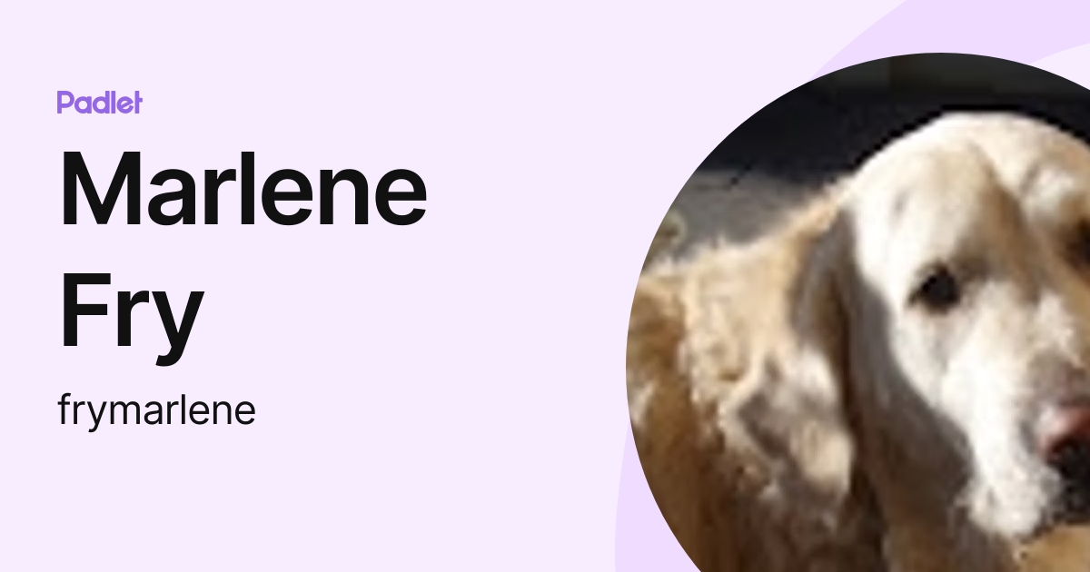Marlene Fry (frymarlene) profile | Padlet