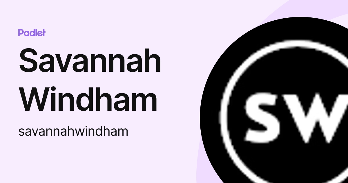 Savannah Windham (savannahwindham) profile | Padlet