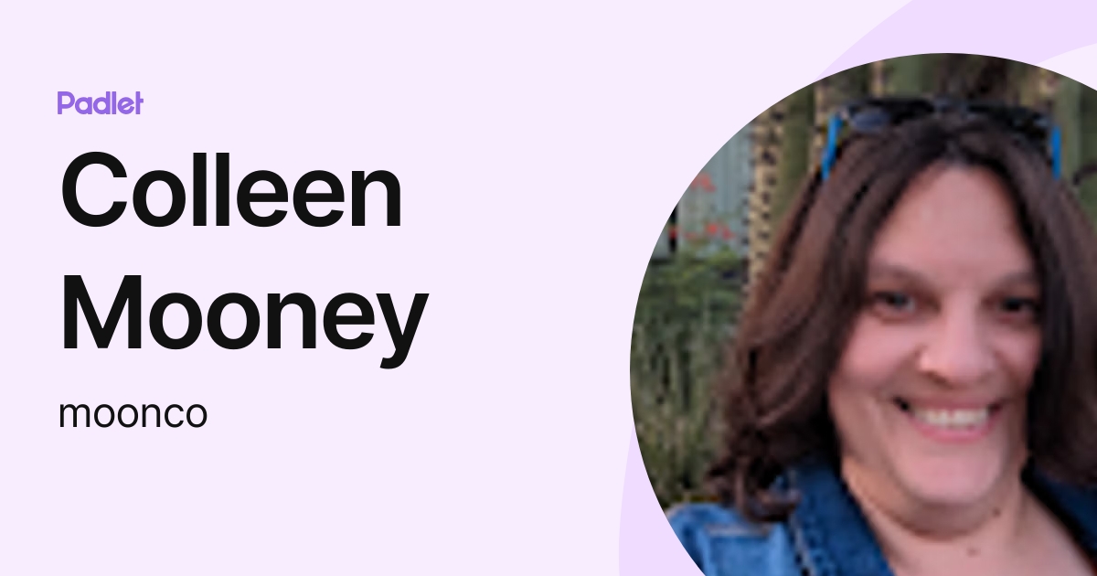 Colleen Mooney (moonco) profile | Padlet