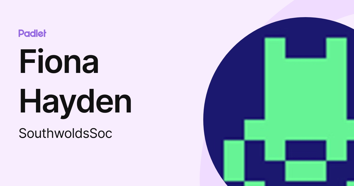 Fiona Hayden (SouthwoldsSoc) profile | Padlet