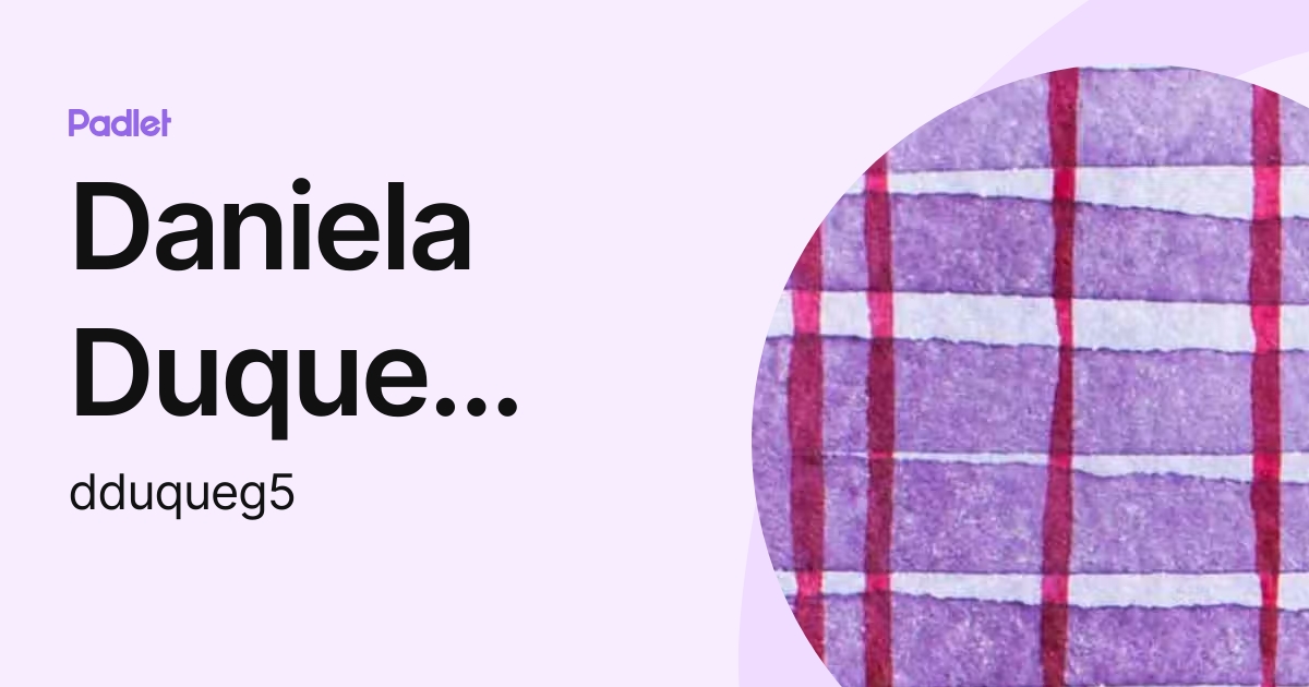 Daniela Duque Gutierrez (dduqueg5) profile | Padlet