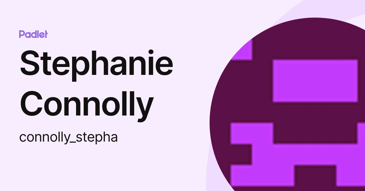 Stephanie Connolly (connolly_stepha) profile | Padlet