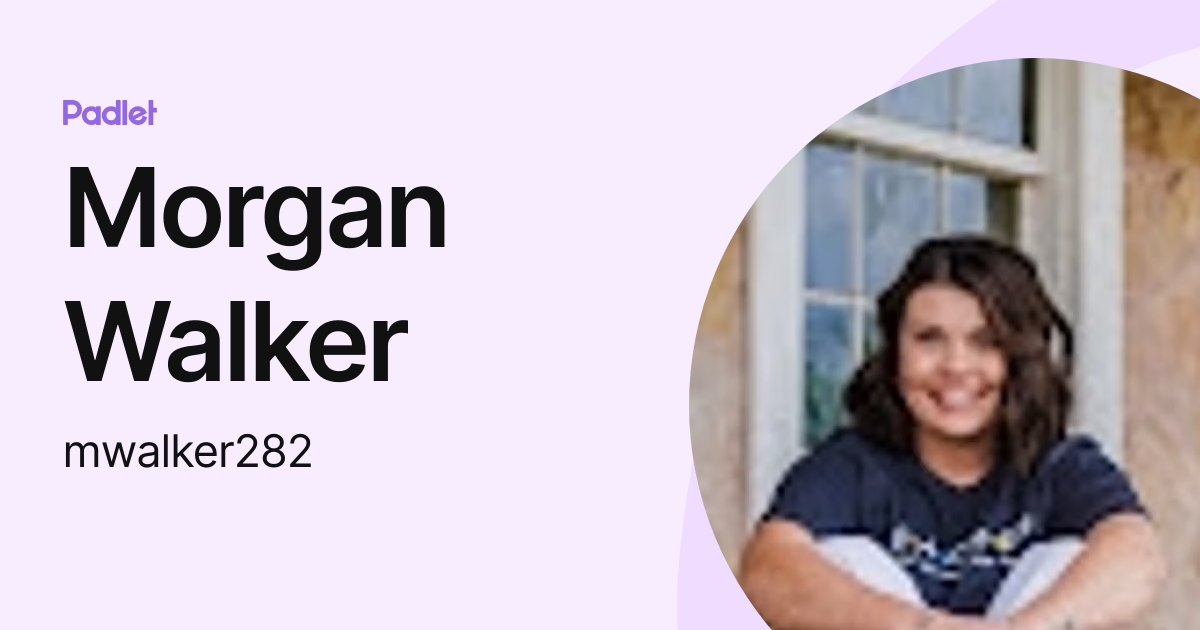 Morgan Walker (mwalker282) profile | Padlet