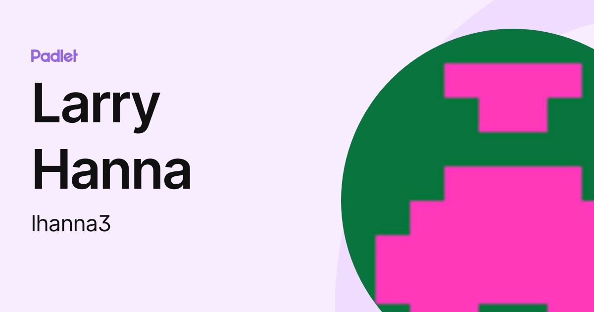 Larry Hanna (lhanna3) profile | Padlet