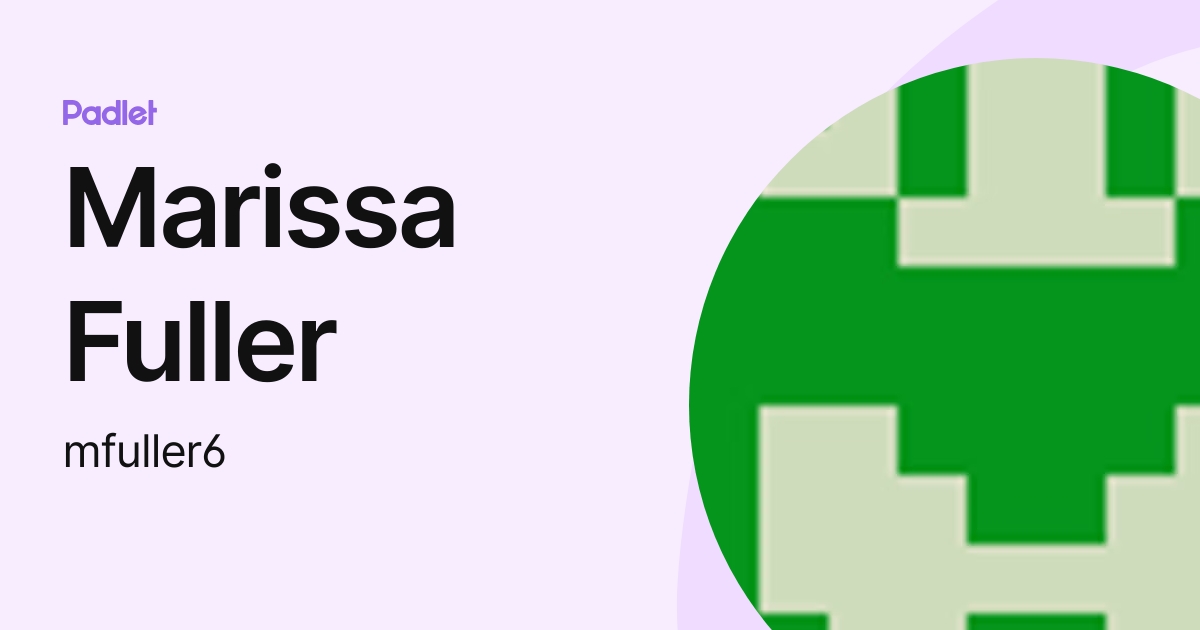 Marissa Fuller (mfuller6) profile | Padlet