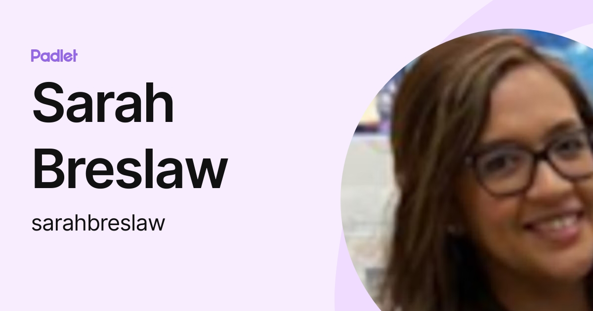 Sarah Breslaw (sarahbreslaw) profile | Padlet