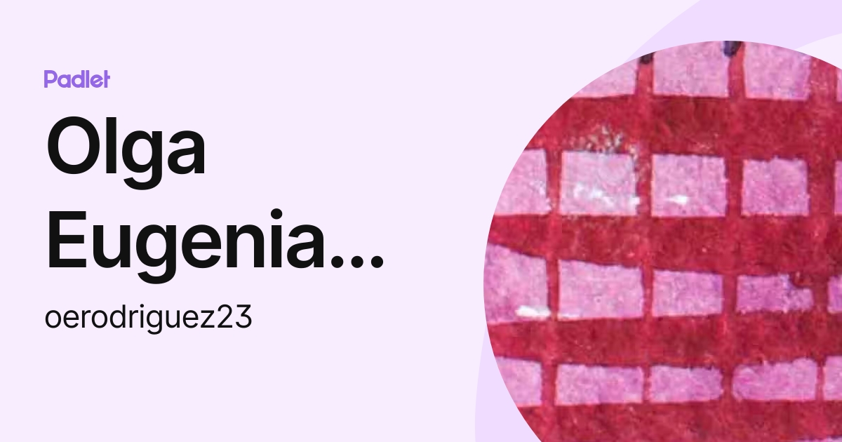 Olga Eugenia Rodriguez (oerodriguez23) profile | Padlet