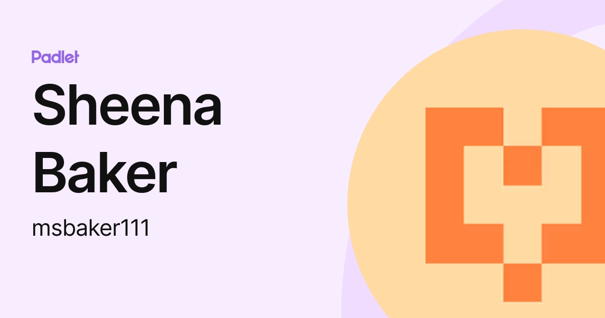 Sheena Baker (msbaker111) profile | Padlet