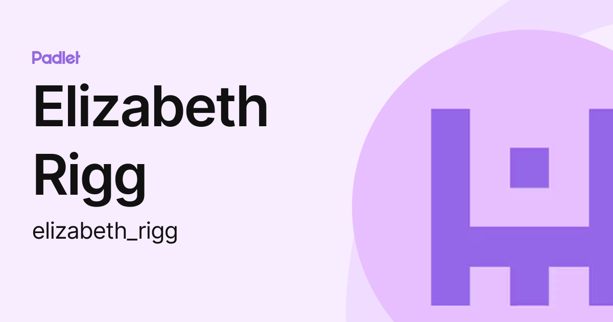 Elizabeth Rigg (elizabeth_rigg) profile | Padlet