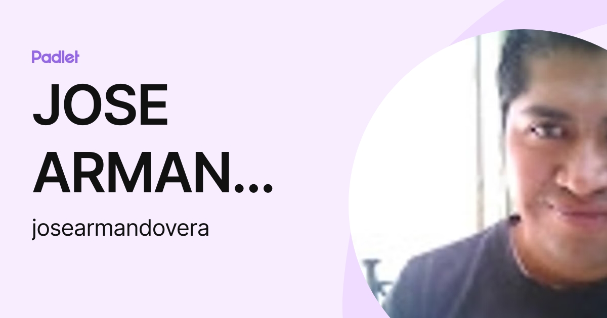 JOSE ARMANDO VERA RODRIGUEZ (josearmandovera) profile | Padlet