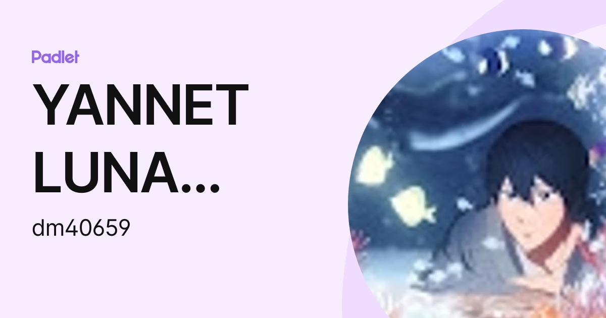 YANNET LUNA OSORIO (dm40659) profile | Padlet