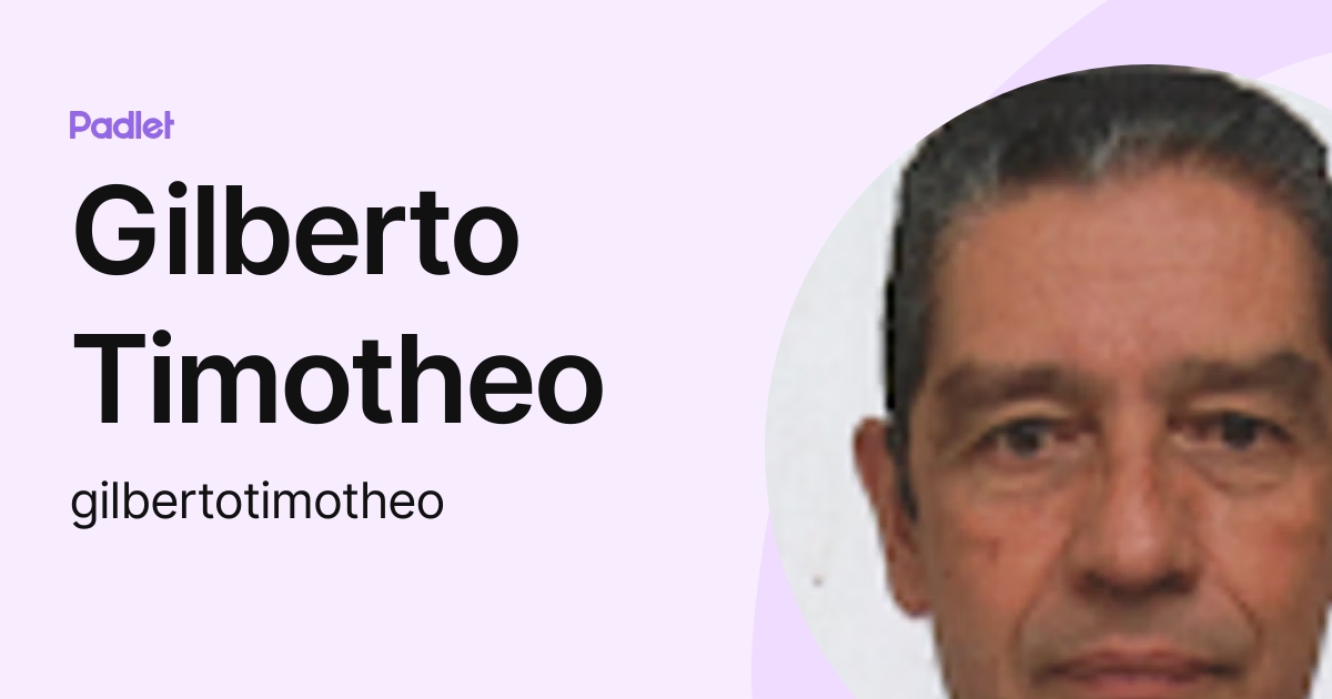 Gilberto Timotheo (gilbertotimotheo) profile | Padlet
