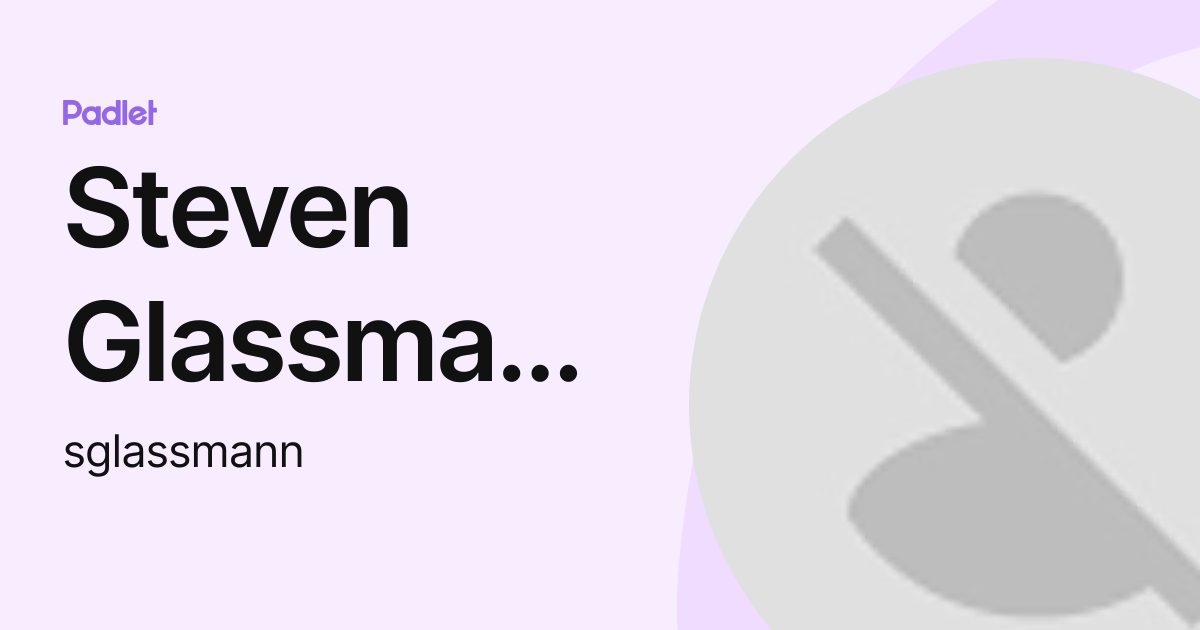 Steven Glassmann (sglassmann) profile | Padlet