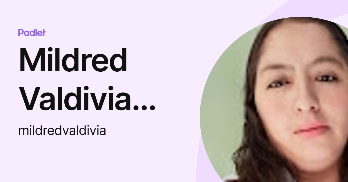 Mildred Valdivia Delgado (mildredvaldivia) profile | Padlet