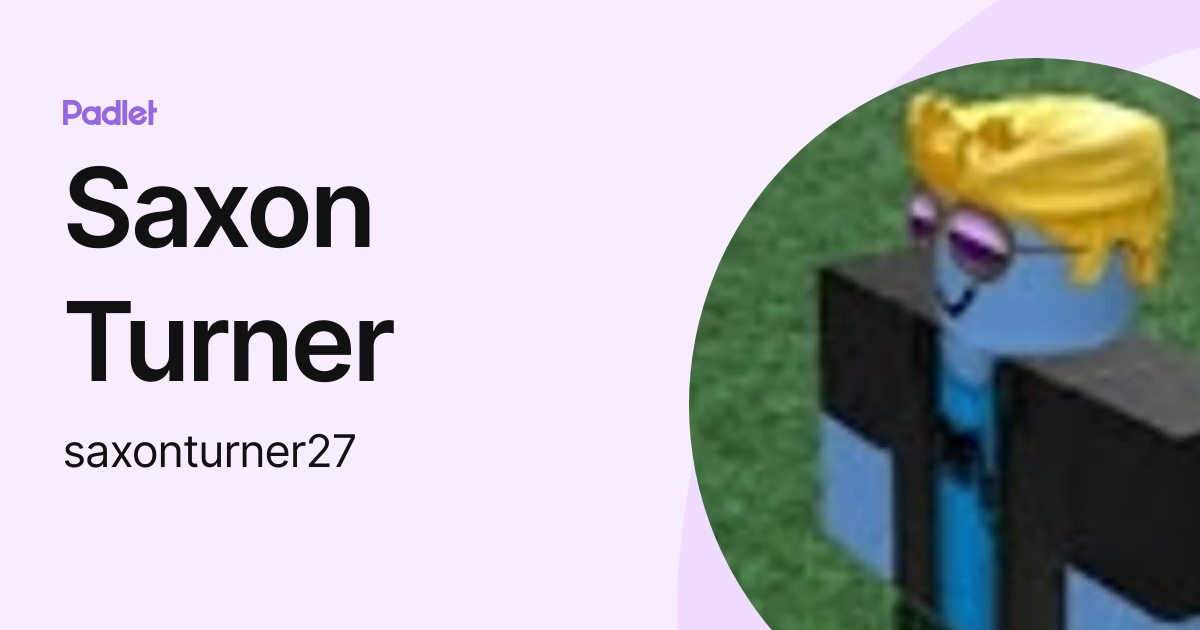 Saxon Turner (saxonturner27) profile | Padlet