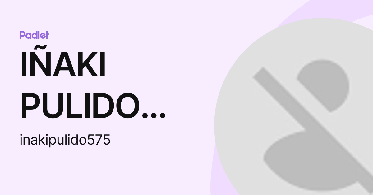 IÑAKI PULIDO MORALES (inakipulido575) profile | Padlet