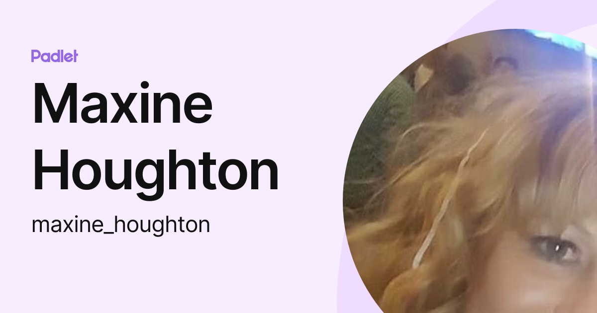 Maxine Houghton (maxine_houghton) profile | Padlet