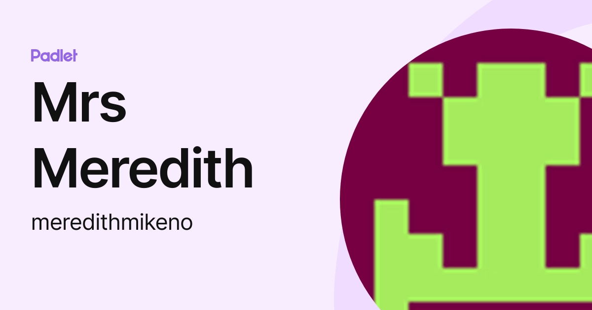 Mrs Meredith (meredithmikeno) profile | Padlet