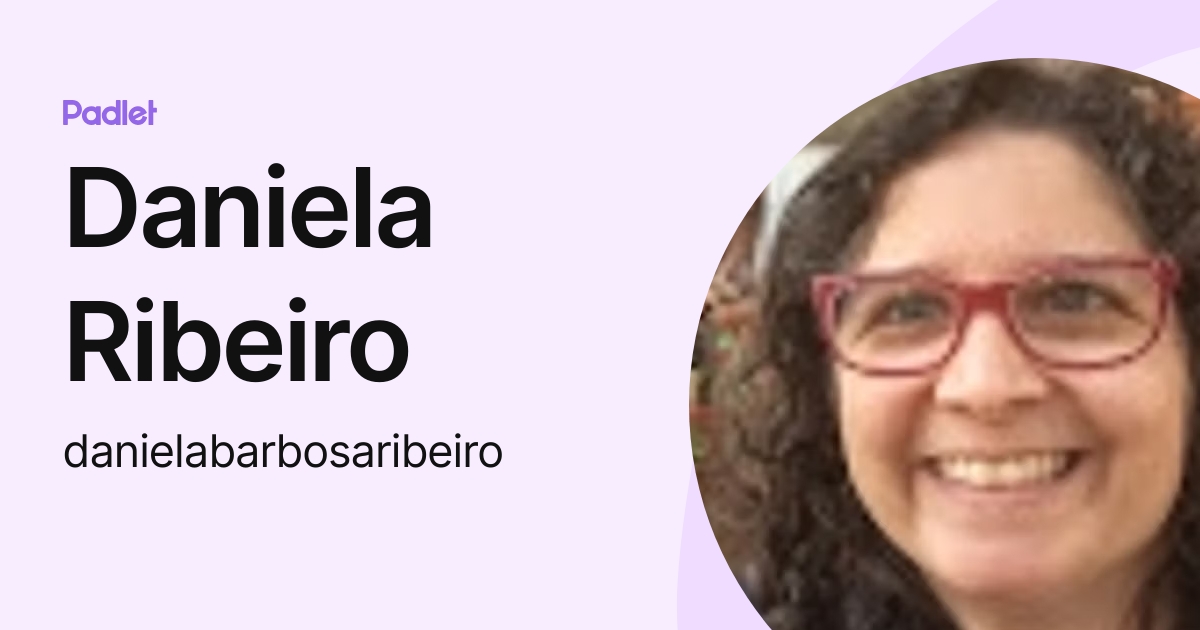 Daniela Ribeiro (danielabarbosaribeiro) profile | Padlet