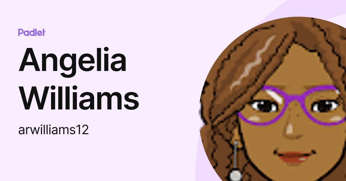 Angelia Williams (arwilliams12) profile | Padlet