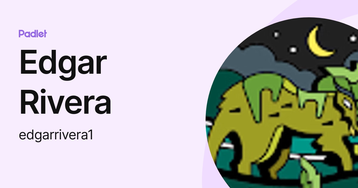 Edgar Rivera (edgarrivera1) profile | Padlet