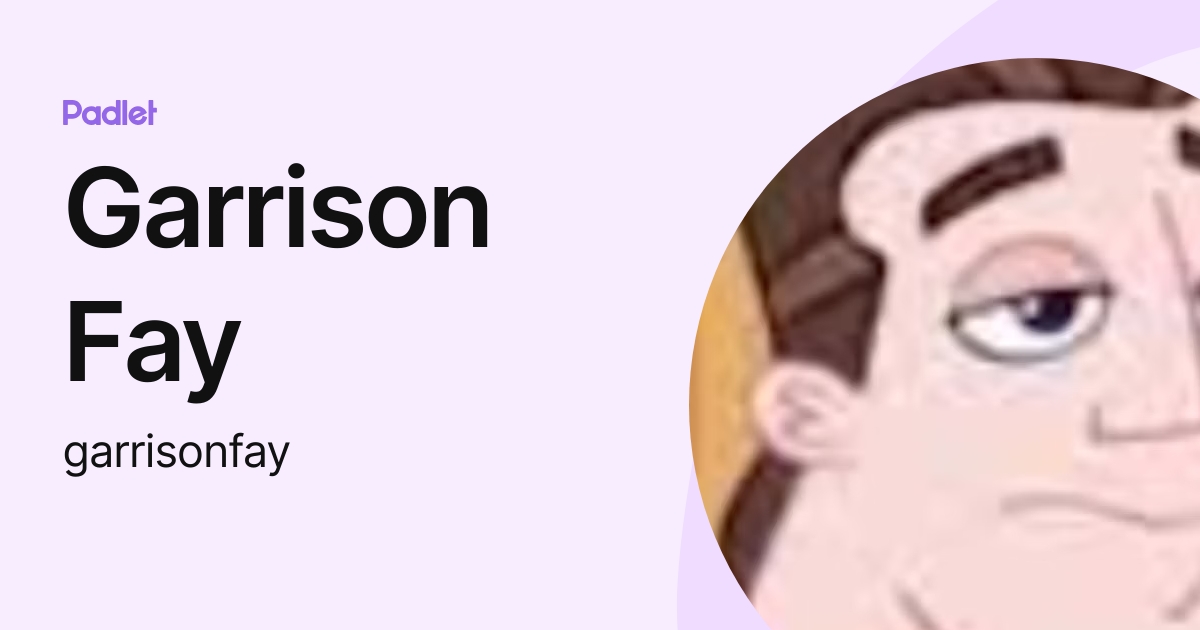 Garrison Fay (garrisonfay) profile | Padlet