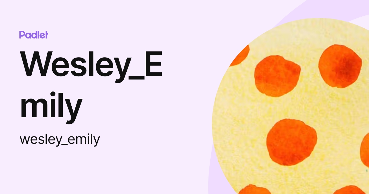 Wesley_Emily (wesley_emily) profile | Padlet