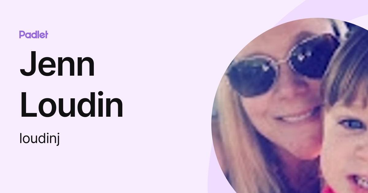 Jenn Loudin (loudinj) profile | Padlet