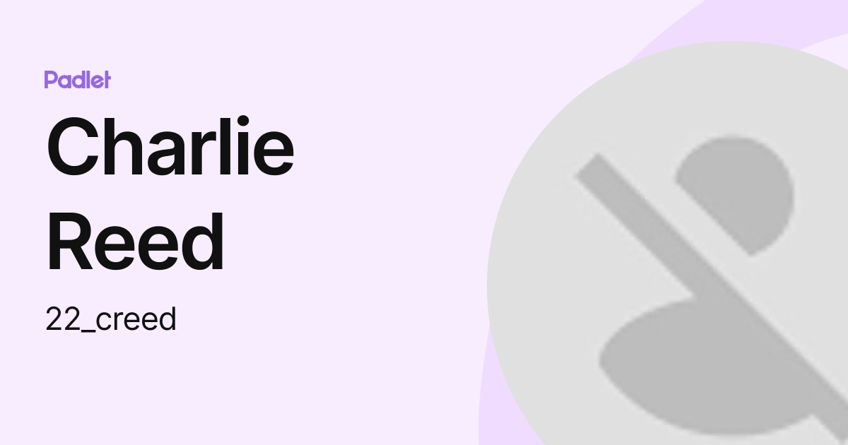Charlie Reed (22_creed) profile | Padlet