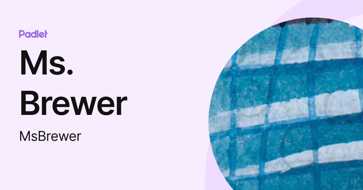 Ms. Brewer (MsBrewer) profile | Padlet