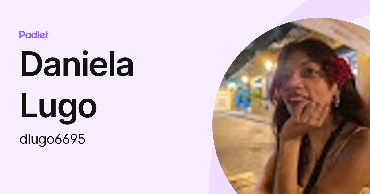 Daniela Lugo (dlugo6695) profile | Padlet