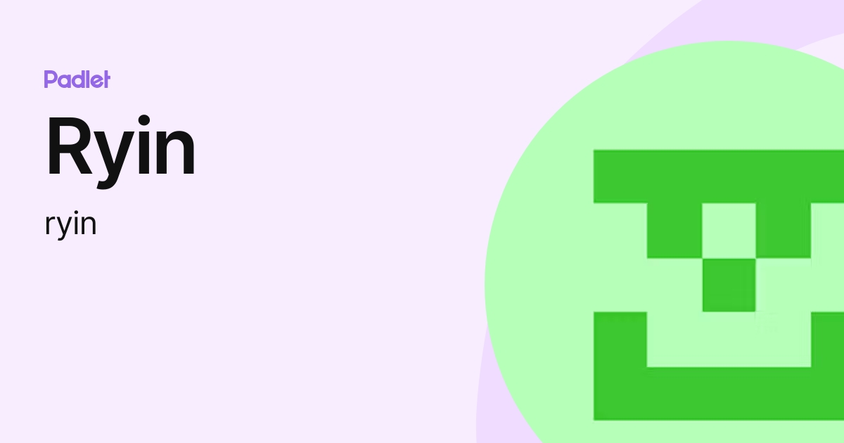 Ryin (ryin) profile | Padlet