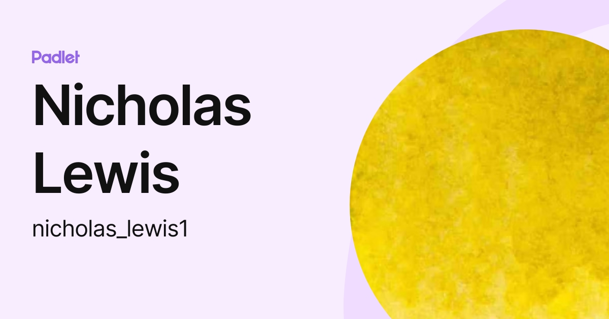 Nicholas Lewis (nicholas_lewis1) profile | Padlet