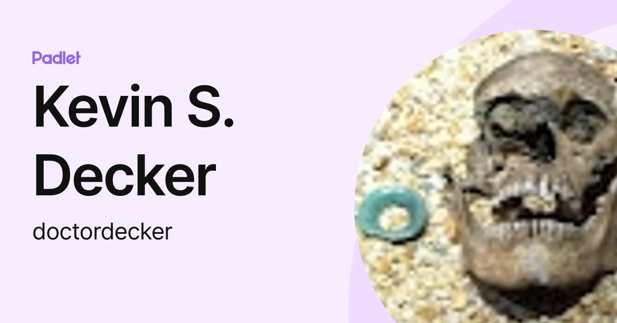 Kevin S. Decker (doctordecker) profile | Padlet