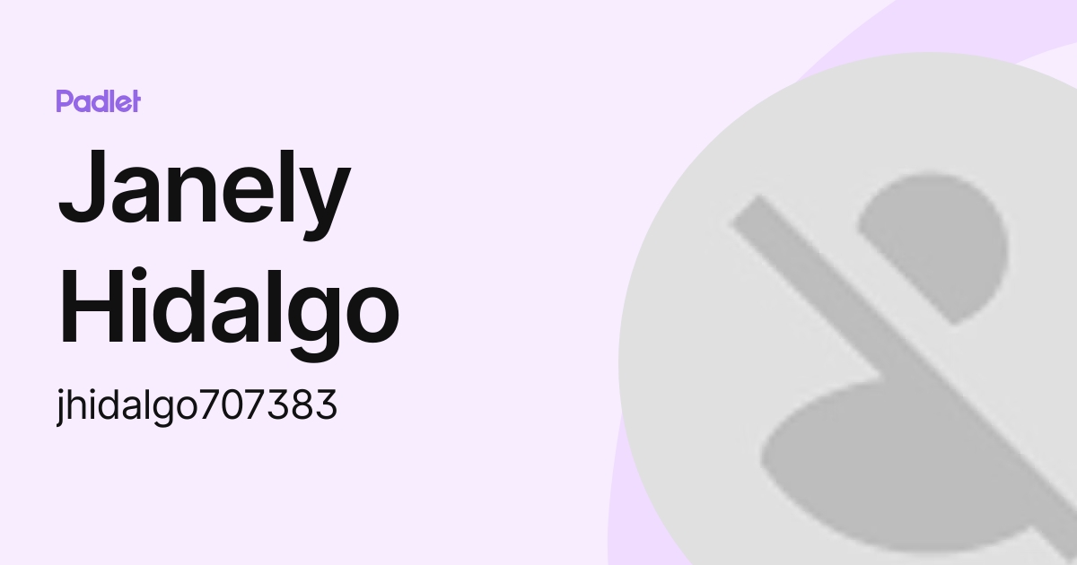 Janely Hidalgo (jhidalgo707383) profile | Padlet
