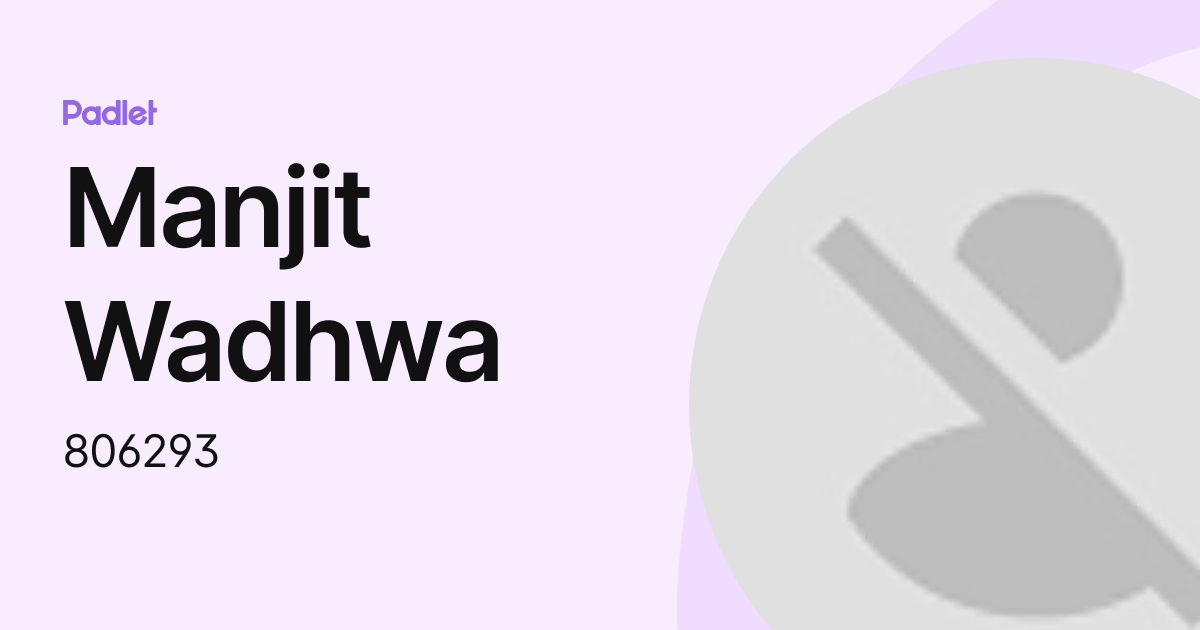 Manjit Wadhwa (806293) profile | Padlet