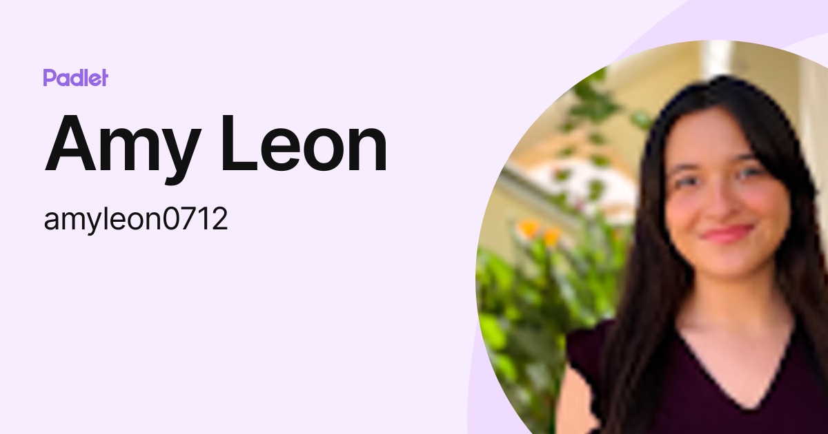 Amy Leon (amyleon0712) profile | Padlet