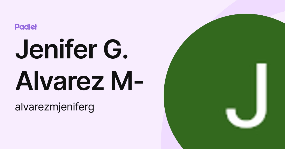 Jenifer G. Alvarez M- (alvarezmjeniferg) profile | Padlet