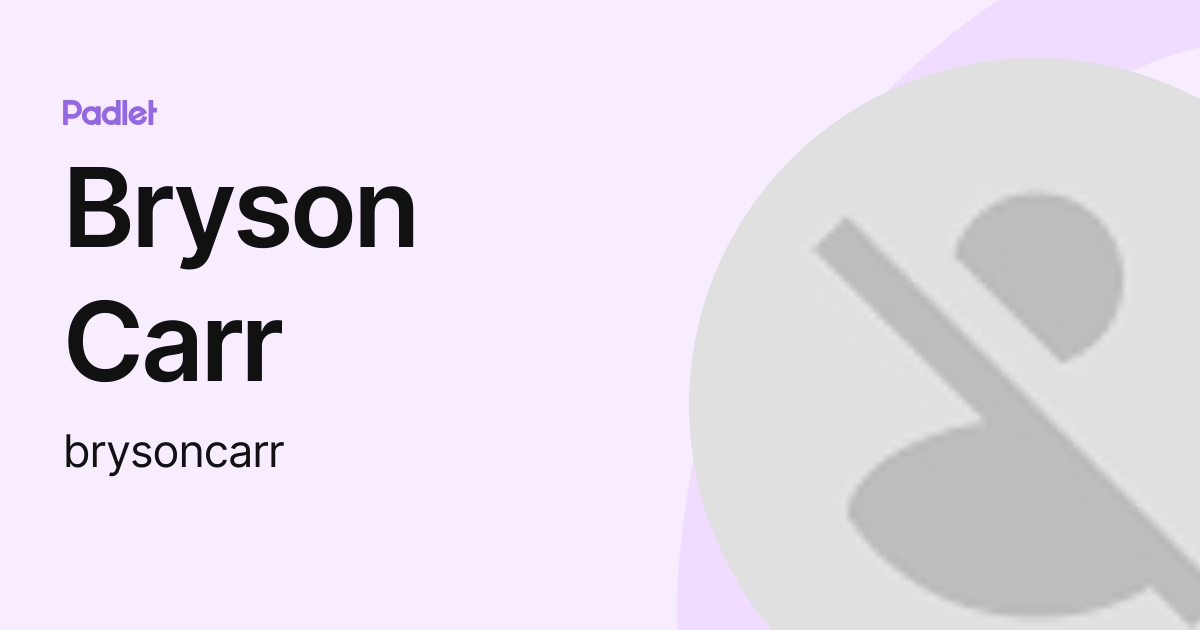 Bryson Carr (brysoncarr) profile | Padlet